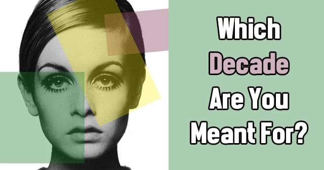 Which Decade Are You Meant For? | MasterQuizzes