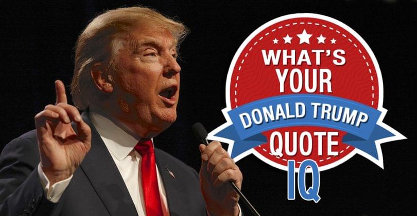 What’s Your Donald Trump Quote IQ? | RocketQuizzes