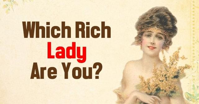 Which Rich Lady Are You? | RocketQuizzes