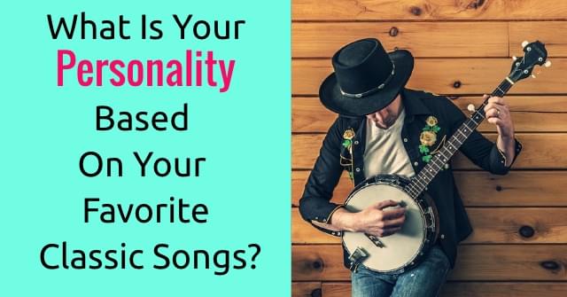 What Is Your Personality Based On Your Favorite Classic Songs ...