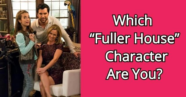 Which “Fuller House” Character Are You? | MasterQuizzes